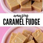 Amazing Salted Caramel Fudge - Sweetest Menu